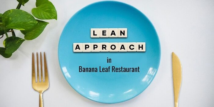 Lean Approach in Banana Leaf Restaurant - Lean Six Sigma Academy